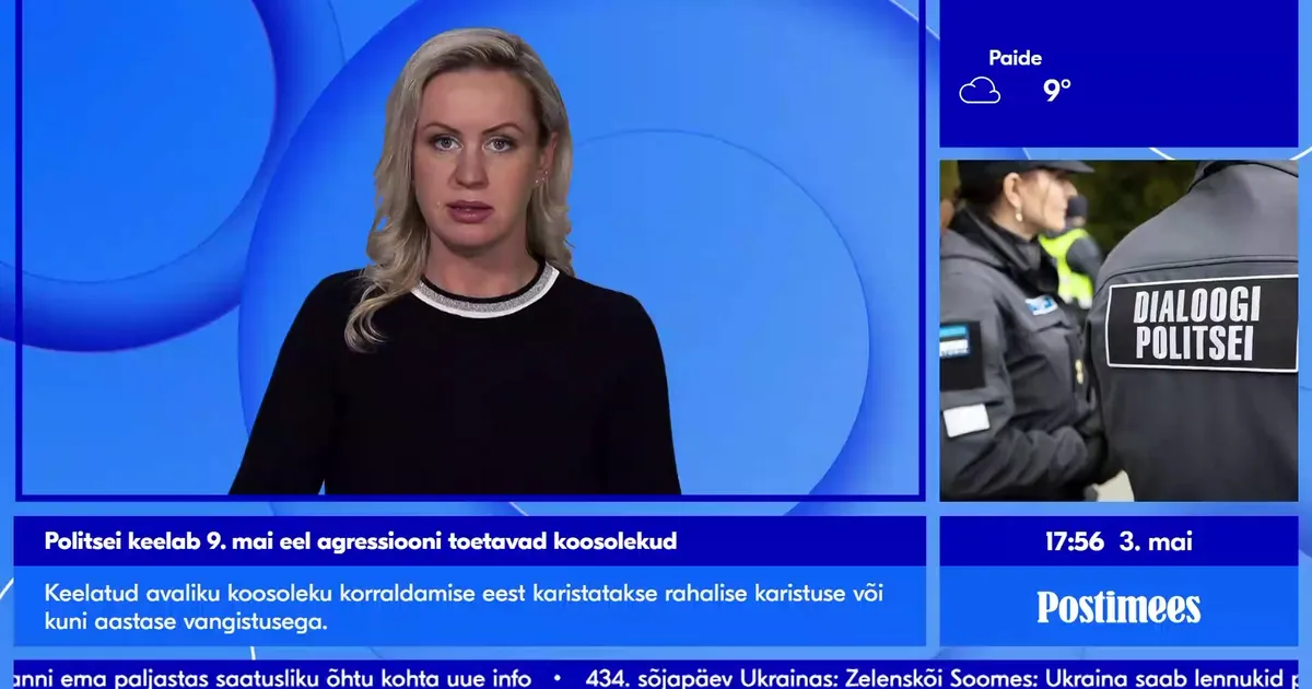 POSTIMEHE TELEUUDISED Politsei keelab 9. mai eel agressiooni toetavad ...