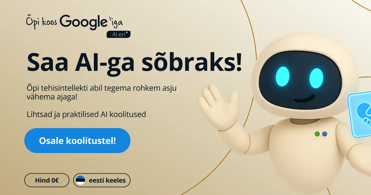 “Õpi koos Google’iga - AI eri” koolitussari tuleb taas!